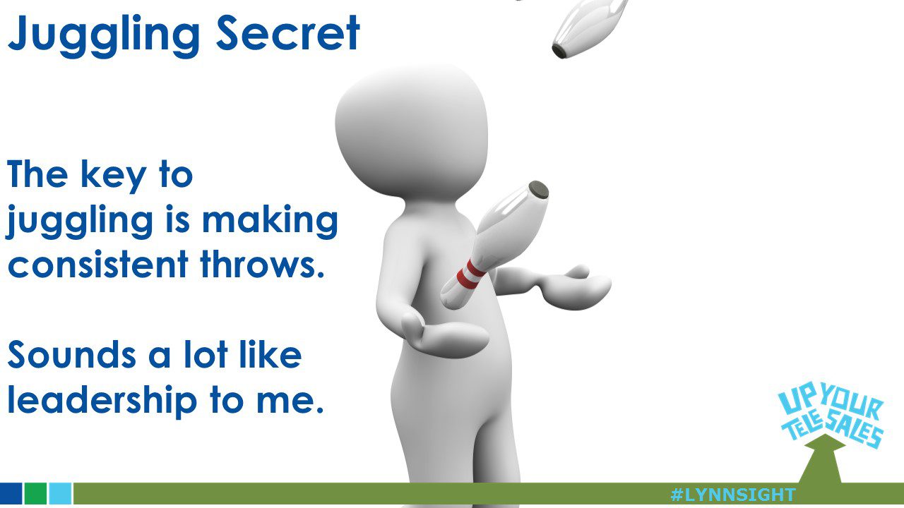 the Juggling Secret is KEY to Leadership | UpYourTelesales